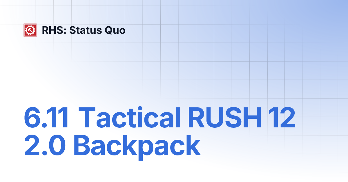 6.11 Tactical RUSH 12 2.0 Backpack | RHS: Status Quo