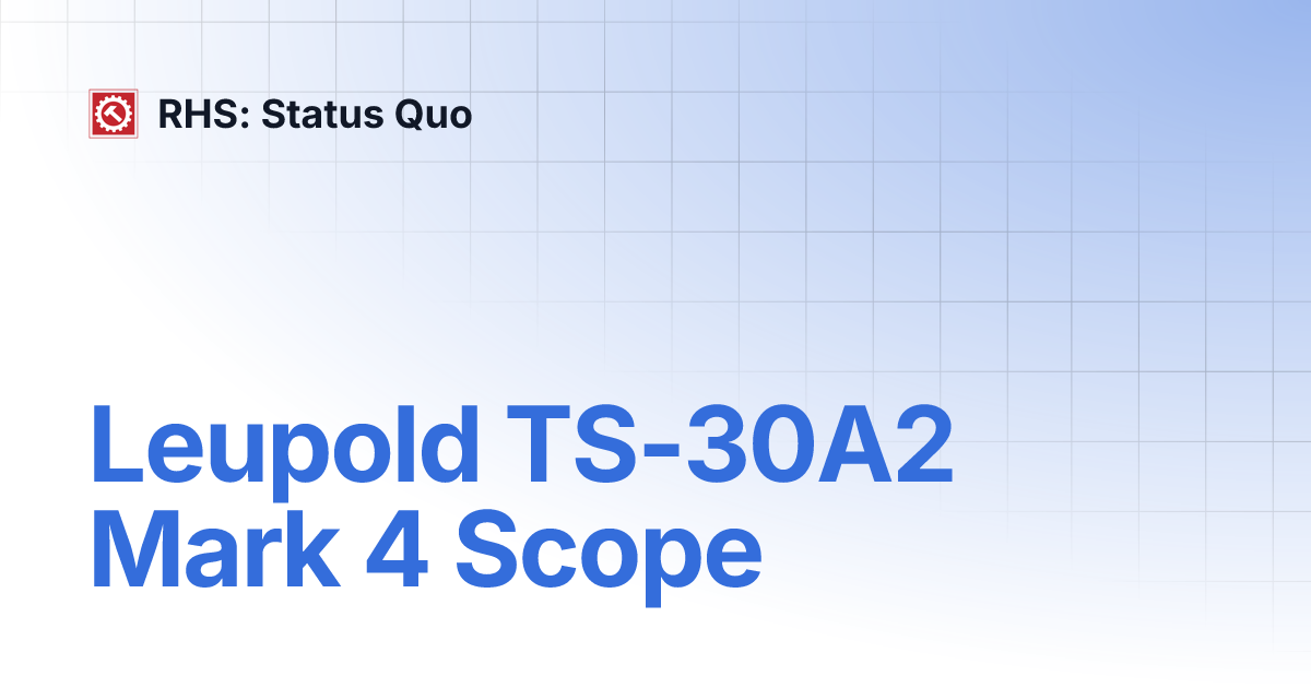 Leupold TS-30A2 Mark 4 Scope | RHS: Status Quo