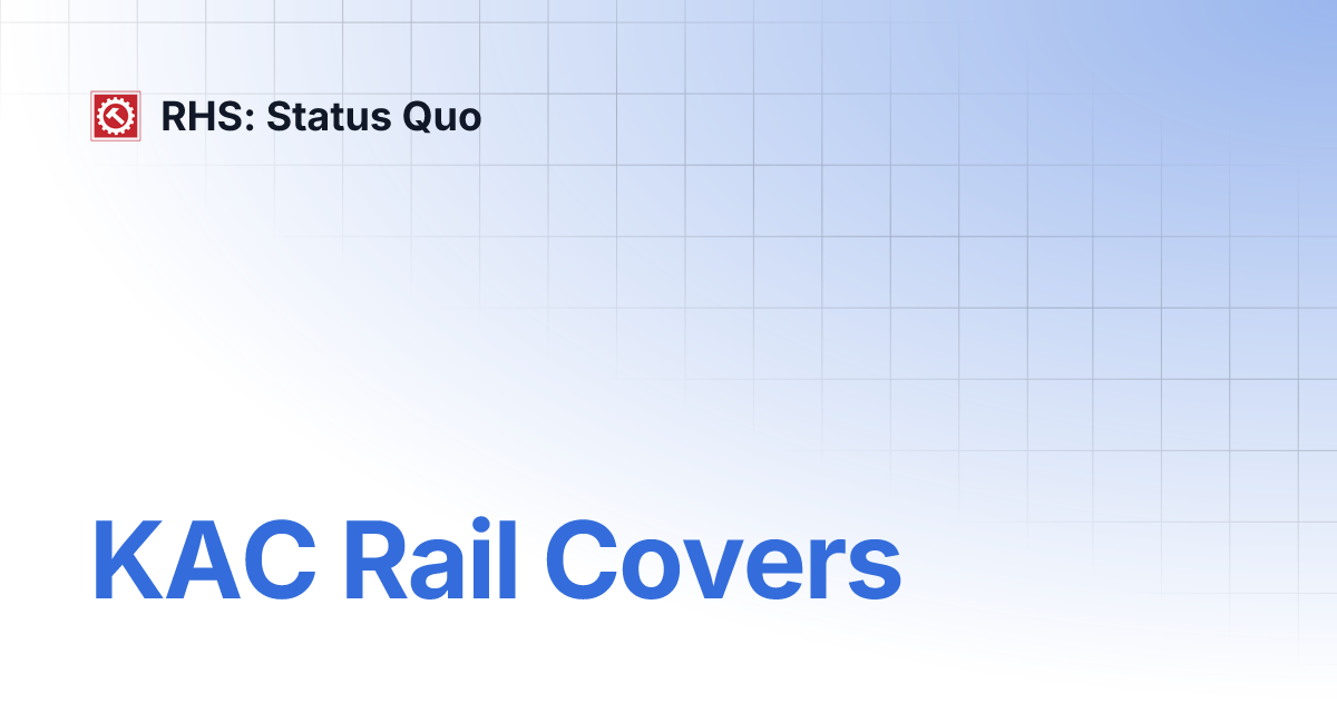 KAC Rail Covers | RHS: Status Quo