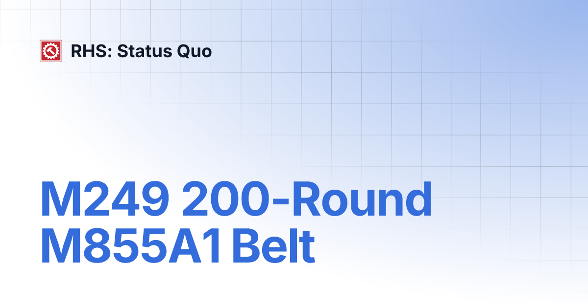 M249 200-Round M855A1 Belt | RHS: Status Quo
