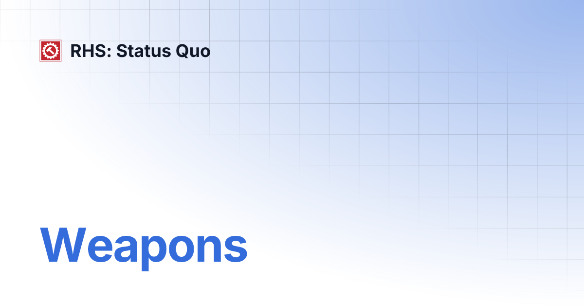 Weapons | RHS: Status Quo