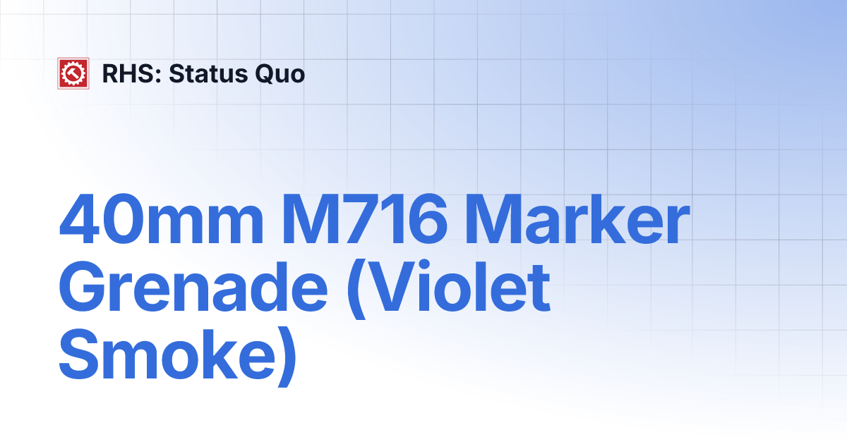 40mm M716 Marker Grenade (Violet Smoke) | RHS: Status Quo