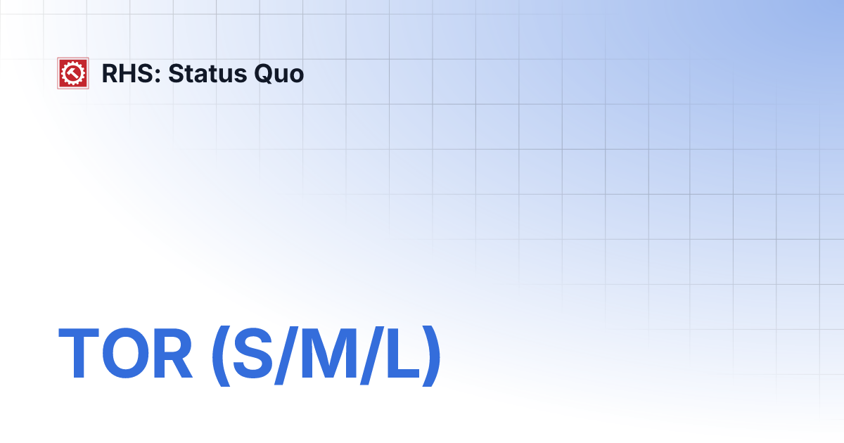 TOR (S/M/L) | RHS: Status Quo