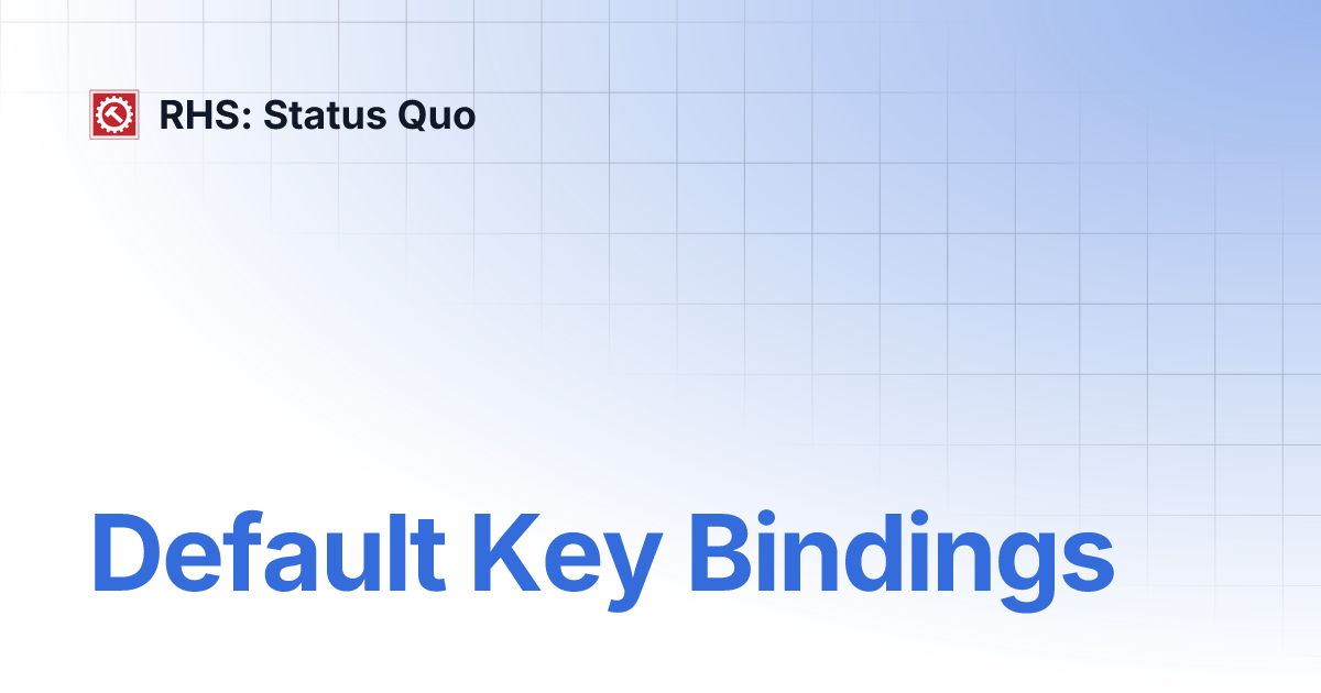Default Key Bindings | RHS: Status Quo